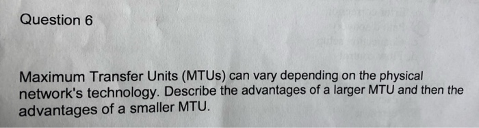 Solved Question 6 Maximum Transfer Units (MTUs) can vary | Chegg.com