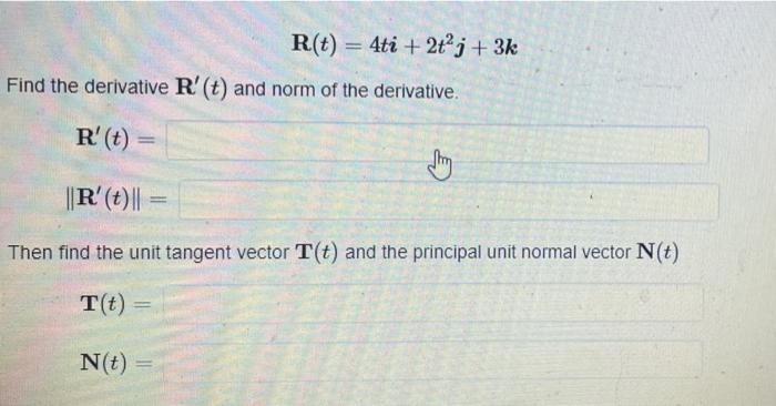 Solved R(t) = 4ti + 2t j + 3k Find the derivative R' (t) and | Chegg.com