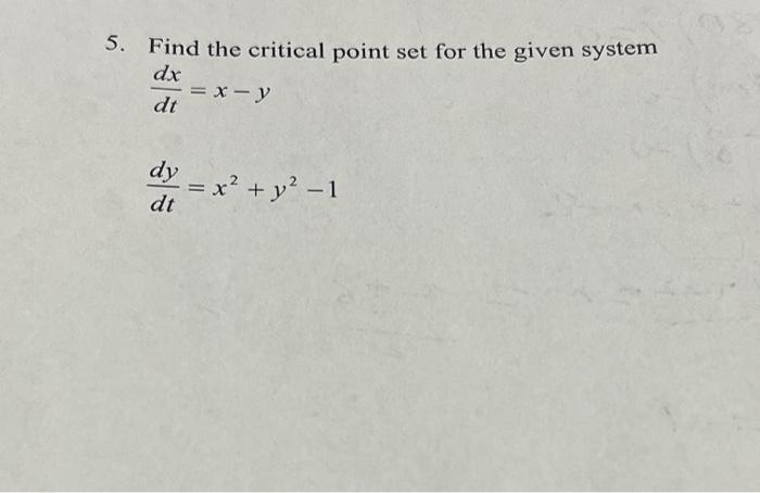 Solved 5. Find the critical point set for the given system | Chegg.com