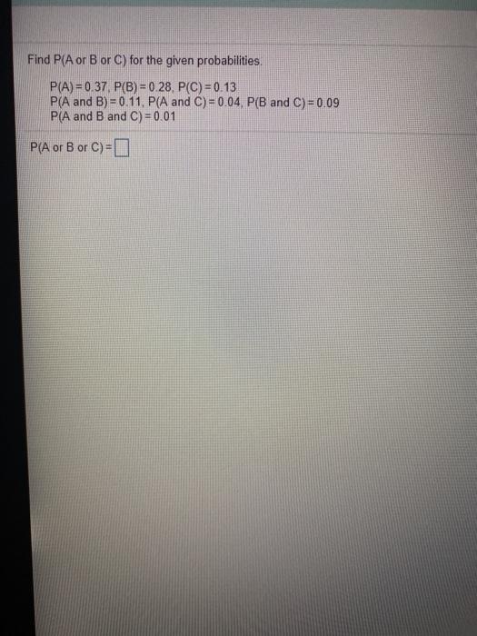 Solved Find P(Aor B or C) for the given probabilities P(A)=0 | Chegg.com