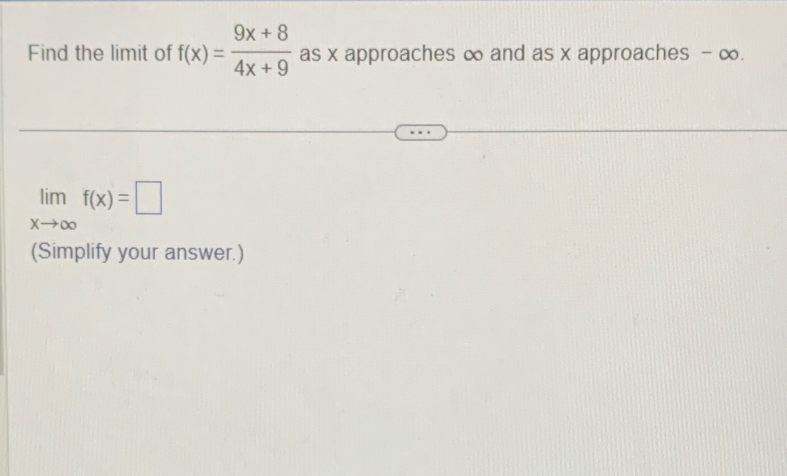 Solved Find the limit of f(x)=9x+84x+9 ﻿as x ﻿approaches ∞ | Chegg.com