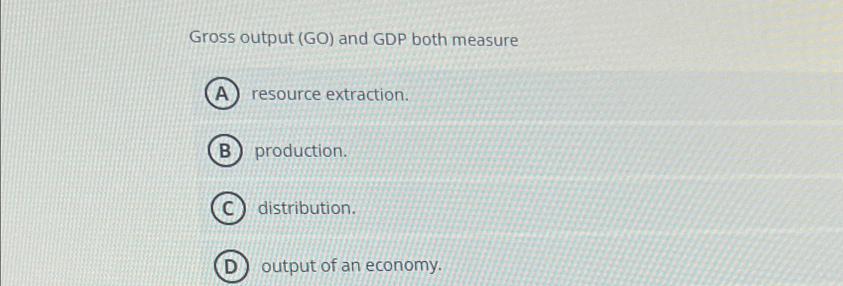 Solved Gross output (GO) ﻿and GDP both measureresource | Chegg.com