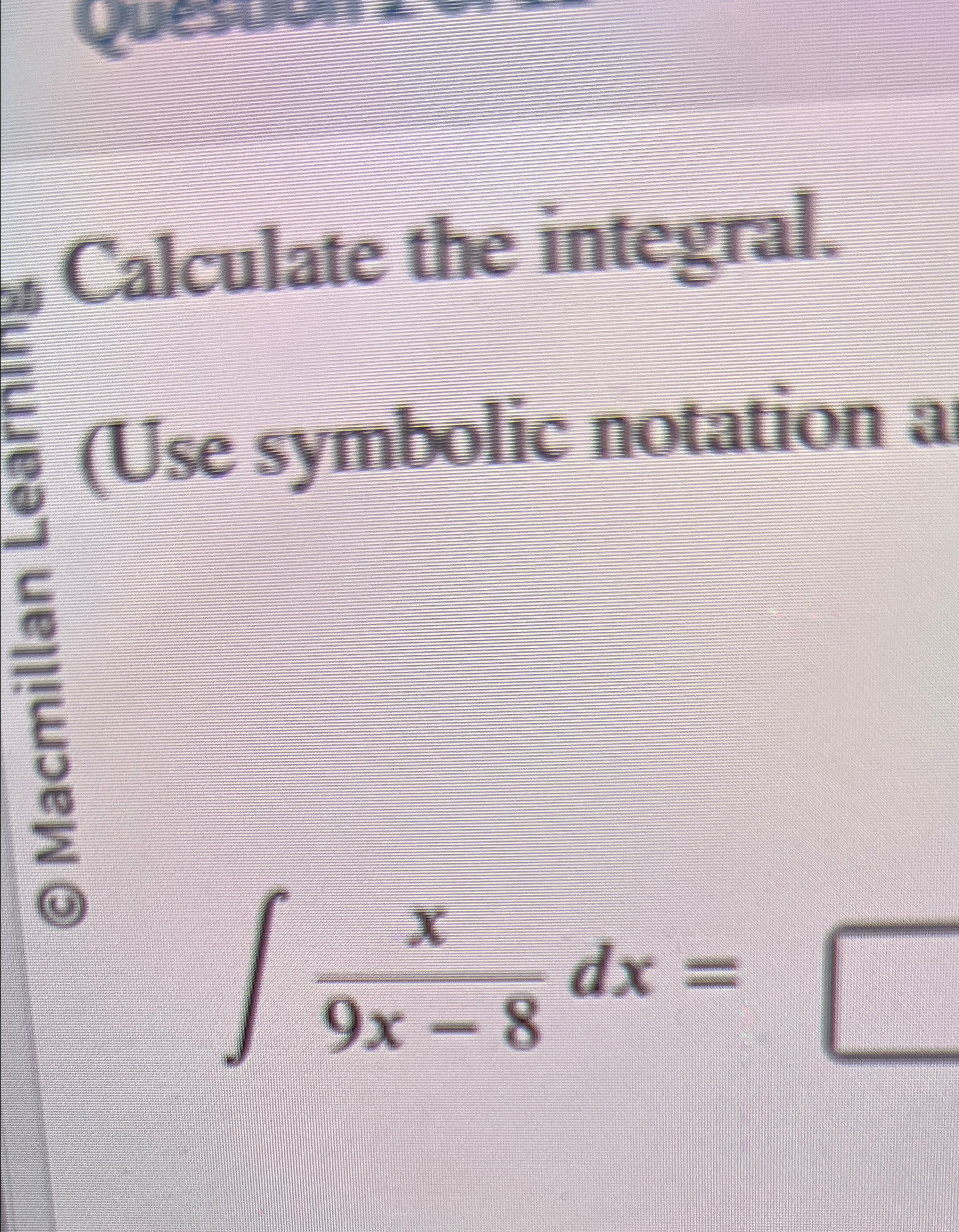 Solved Calculate the integral.(Use symbolic notation | Chegg.com