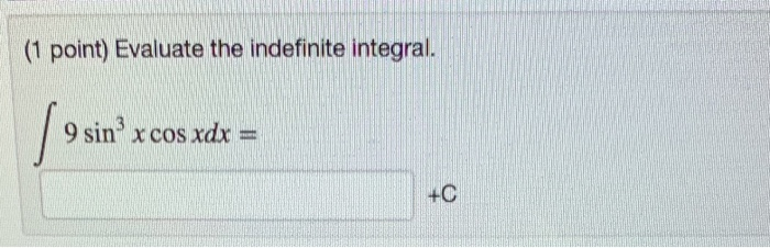 Solved (1 point) Evaluate the indefinite integral. S 9 sin x | Chegg.com