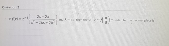 Solved Question 3 -1 25-2k and k = 14 then the value off 1 | Chegg.com