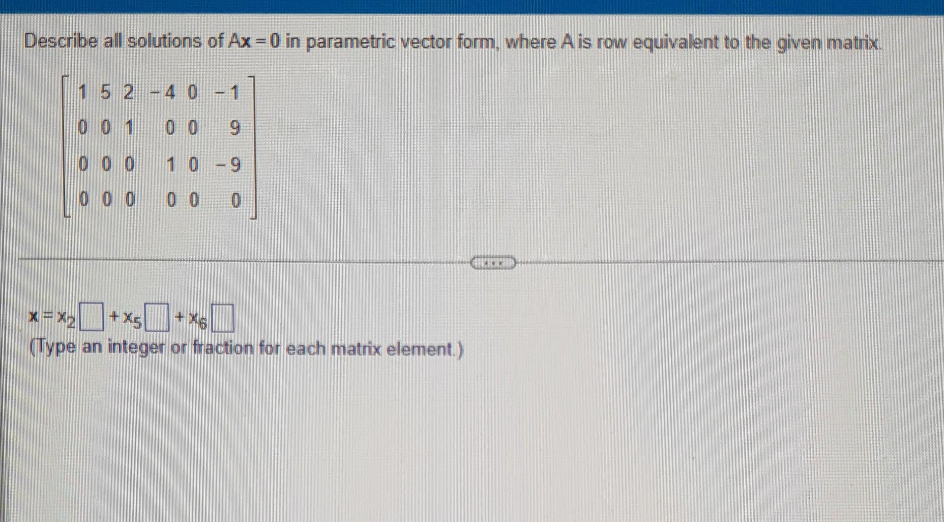 Solved Describe all solutions of Ax=0 in parametric vector | Chegg.com