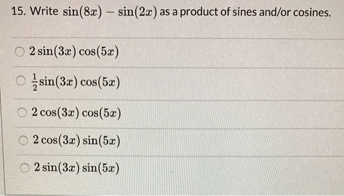 Solved 15. Write sin(8x) - sin(2x) as a product of sines | Chegg.com