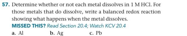 Solved 57. Determine whether or not each metal dissolves in | Chegg.com