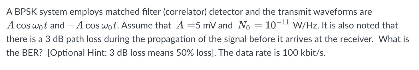 Solved A BPSK system employs matched filter (correlator) | Chegg.com Solved A BPSK system employs matched filter (correlator) | Chegg.com