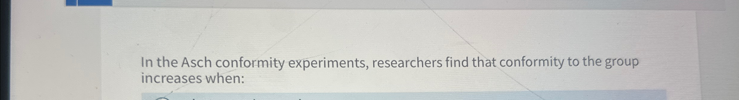 Solved In the Asch conformity experiments, researchers find | Chegg.com
