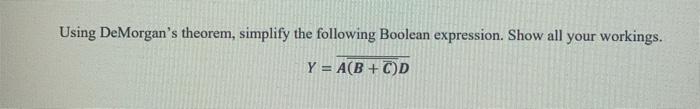 Solved Using DeMorgan's theorem, simplify the following | Chegg.com
