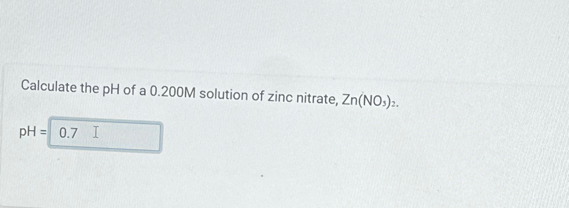 Solved Calculate the pH ﻿of a 0.200M ﻿solution of zinc | Chegg.com