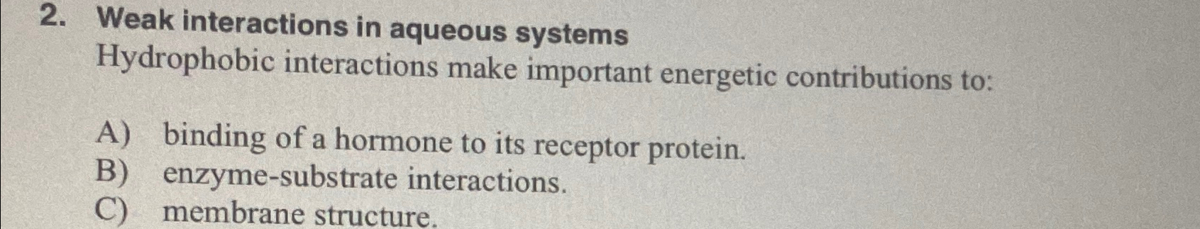 Solved Weak interactions in aqueous systems Hydrophobic | Chegg.com