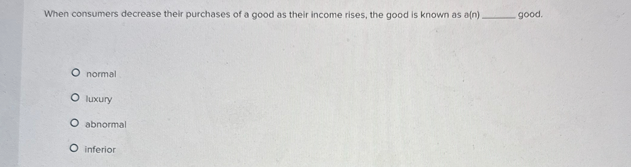 Solved When consumers decrease their purchases of a good as | Chegg.com