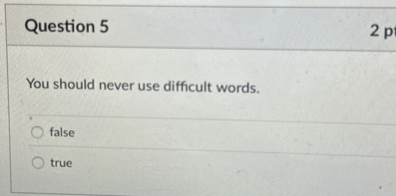 Solved Question 5You should never use difficult | Chegg.com