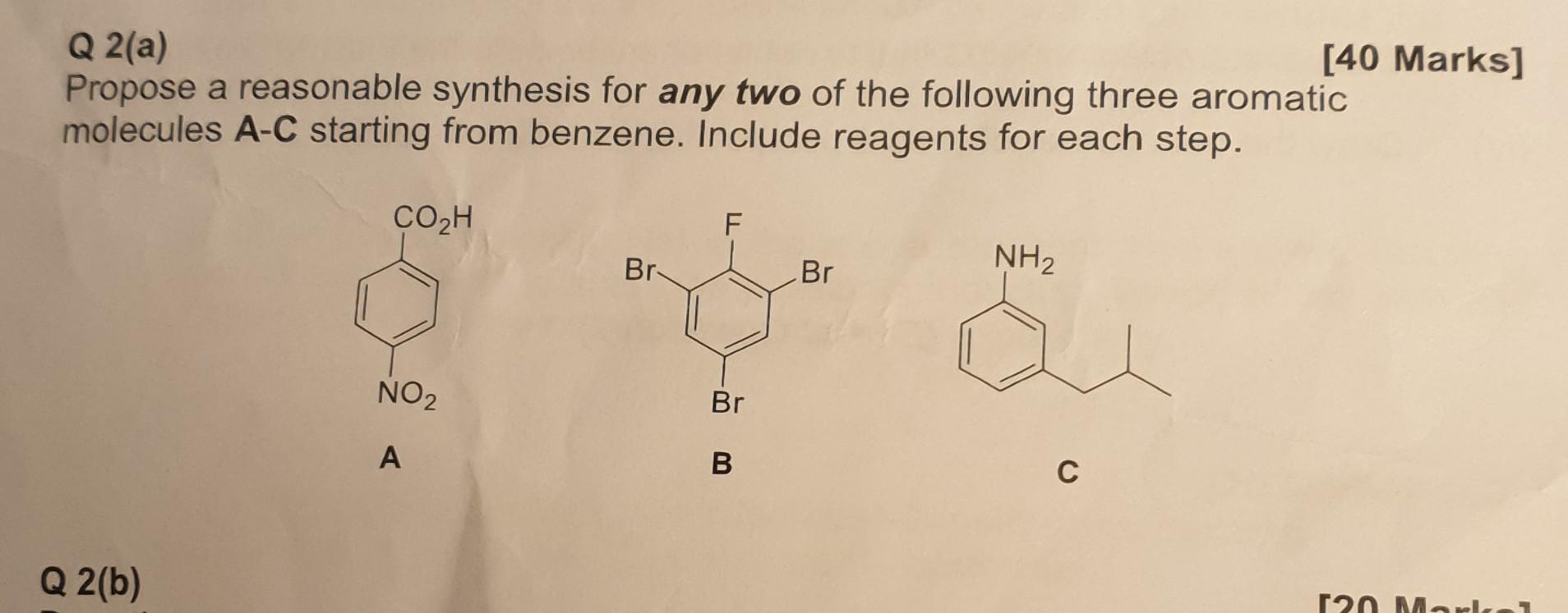 Solved Q 2(a) [40 Marks] Propose a reasonable synthesis for | Chegg.com