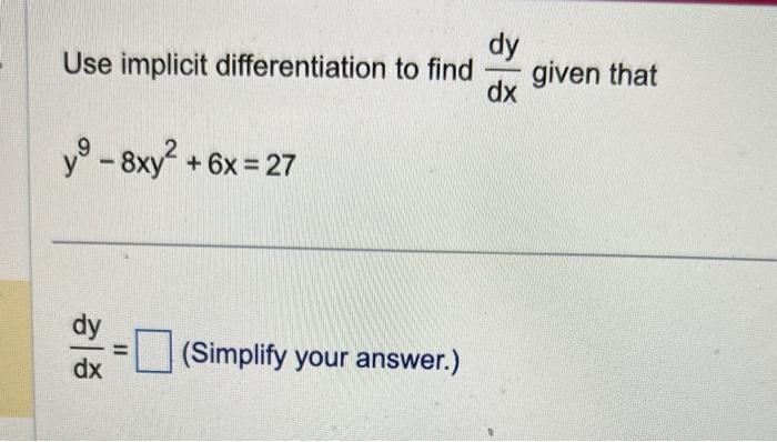 Solved Use implicit differentiation to find dxdy given that | Chegg.com