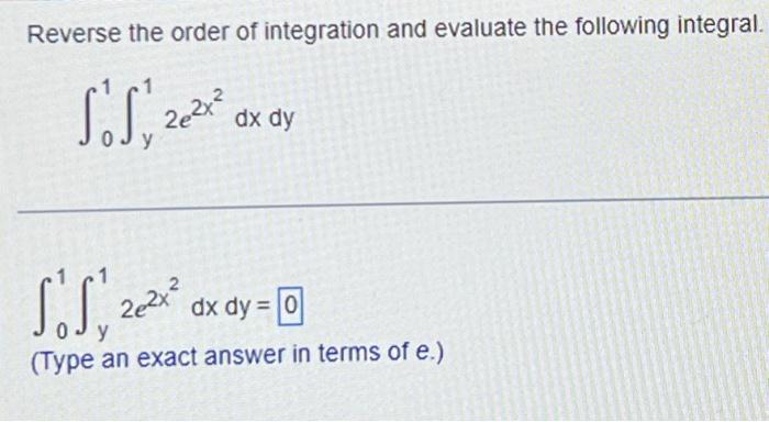 Solved Reverse the order of integration and evaluate the | Chegg.com