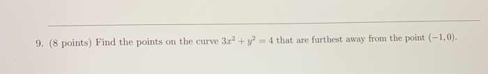 Solved 9. (8 points) Find the points on the curve 3x2 + y2 = | Chegg.com