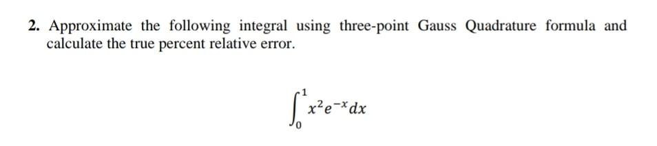Solved 2. Approximate the following integral using | Chegg.com