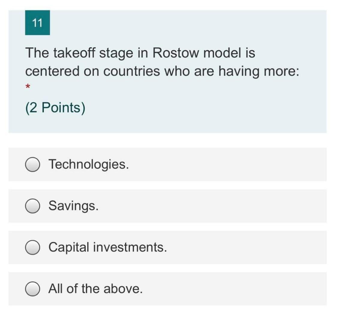 Solved 11 The takeoff stage in Rostow model is centered on | Chegg.com
