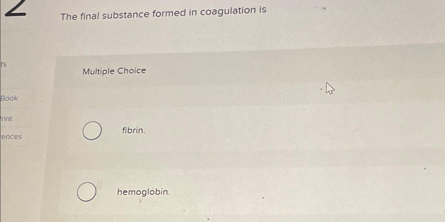 Solved The final substance formed in coagulation isMultiple | Chegg.com