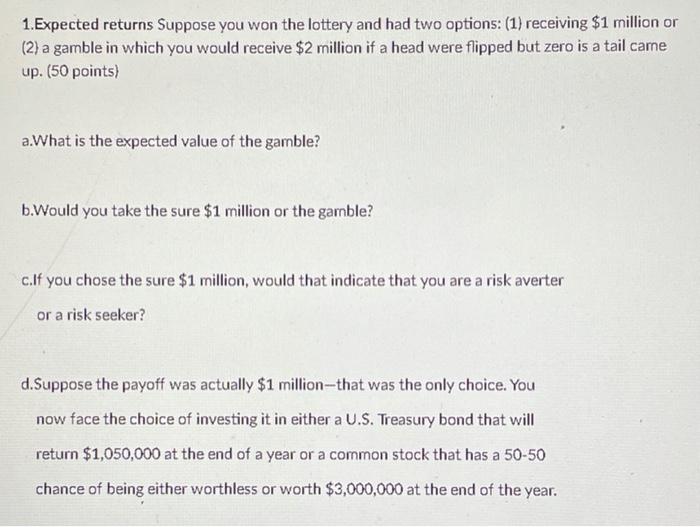Solved 1.Expected returns Suppose you won the lottery and | Chegg.com