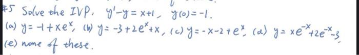 Solved \#S Solve the IVP, y′−y=x+1,y(0)=−1. (a) y=−1+xex, | Chegg.com