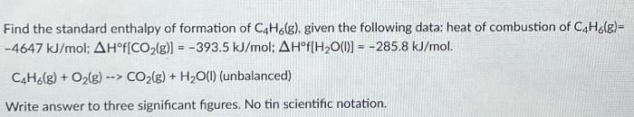 Solved Find the standard enthalpy of formation of C4H6( g), | Chegg.com