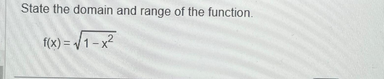 Solved State the domain and range of the function.f(x)=1-x22 | Chegg.com