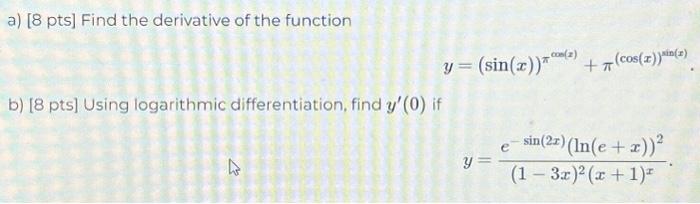 Solved a) [8 pts] Find the derivative of the function b) [8 | Chegg.com