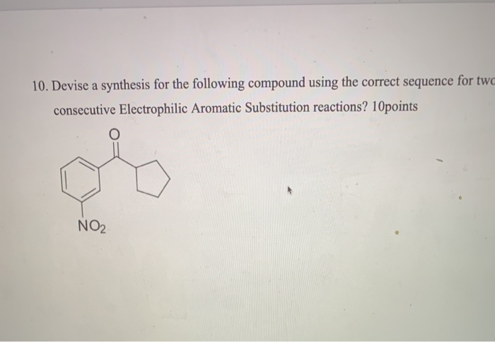 Solved 10. Devise a synthesis for the following compound | Chegg.com