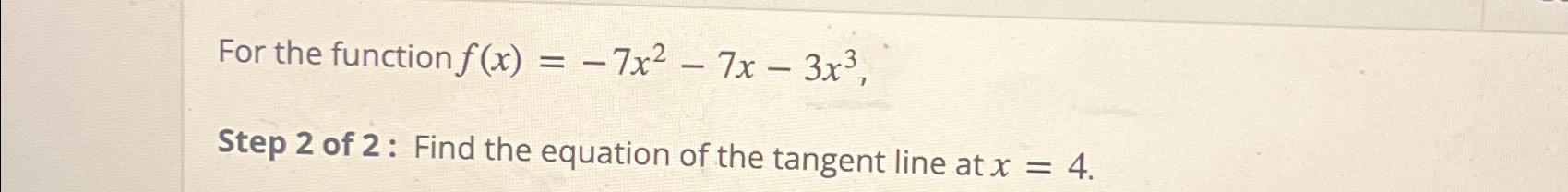 Solved For the function f(x)=-7x2-7x-3x3Step 2 ﻿of 2 ﻿: Find | Chegg.com