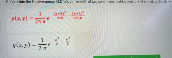 Solved B. Calculate the KL divergence KLD (p(x,y)∥q(x,y)) of | Chegg.com