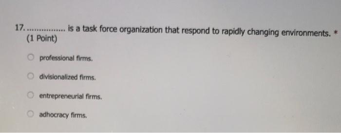 Solved 17.............. is a task force organization that | Chegg.com