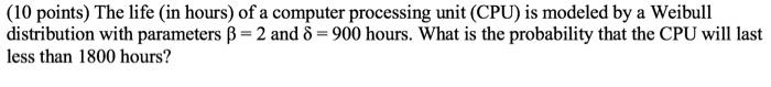 Solved (10 points) The life (in hours) of a computer | Chegg.com