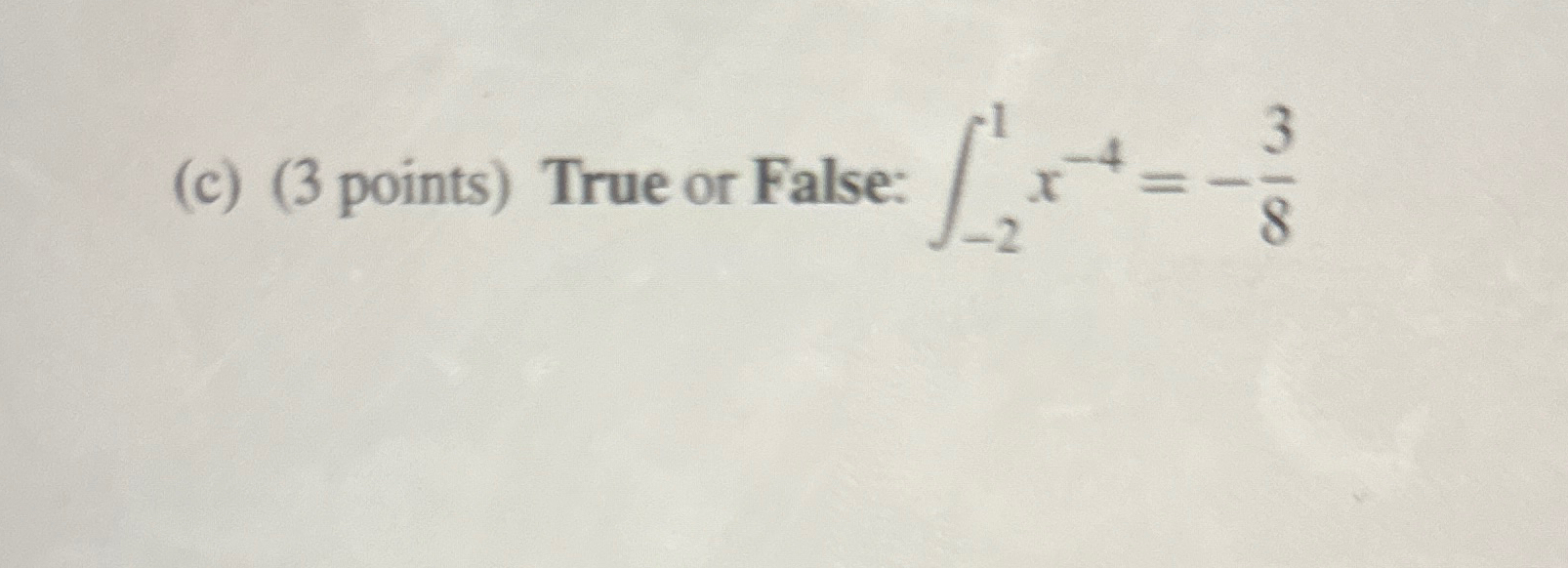 Solved (c) (3 points) True or False: ∫-21x-4=-38 | Chegg.com Solved (c) (3 points) True or False: ∫-21x-4=-38 | Chegg.com
