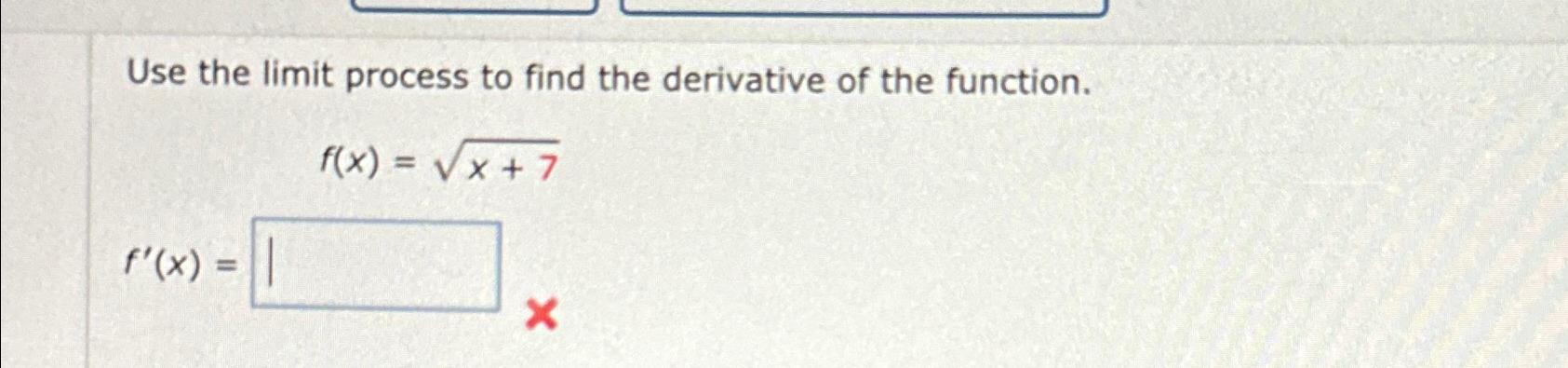 Solved Use the limit process to find the derivative of the | Chegg.com