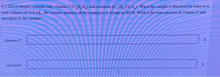 Solved A 1.222 g sample contains only vitamin C(C6H8O6) and | Chegg.com