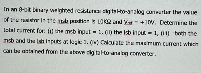 Solved = In an 8-bit binary weighted resistance | Chegg.com