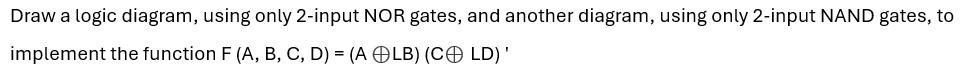 Solved Draw a logic diagram, using only 2-input NOR gates, | Chegg.com