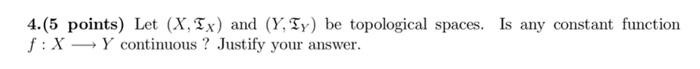 Solved 4.(5 points) Let (X,TX) and (Y,TY) be topological | Chegg.com