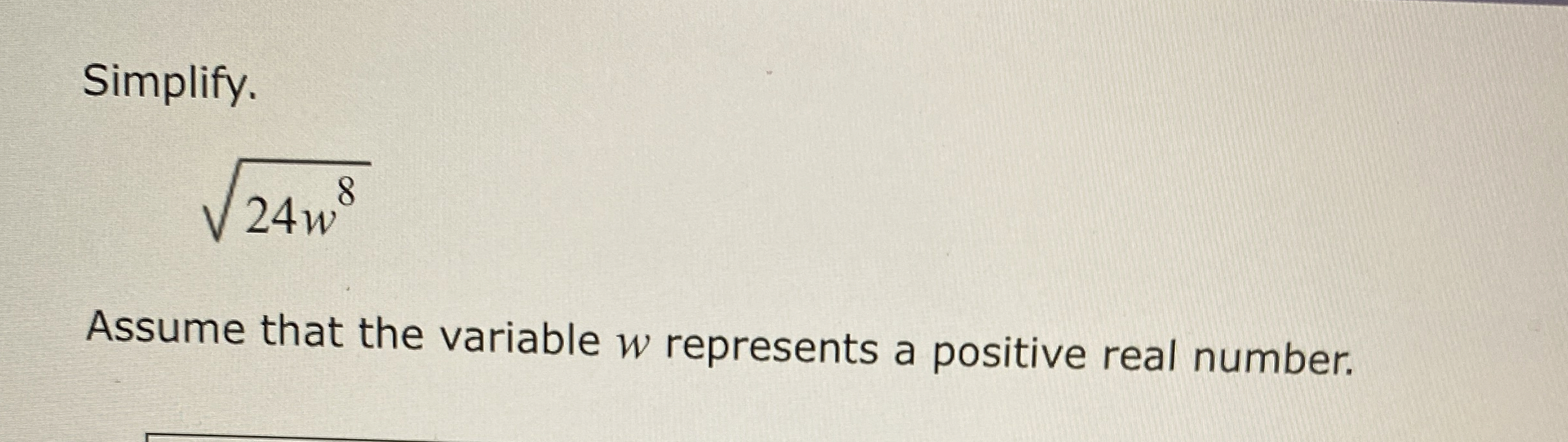 Solved Simplify.24w82Assume that the variable w ﻿represents | Chegg.com