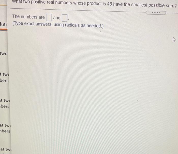 Solved What two positive real numbers whose product is 46 | Chegg.com
