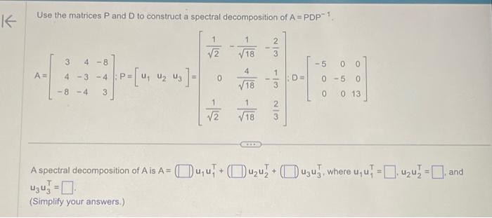 Solved Use the matrices P and D to construct a spectral | Chegg.com