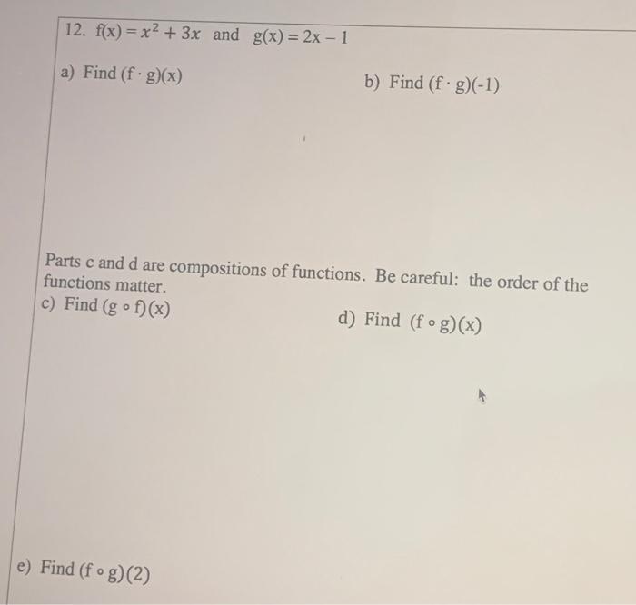 Solved 12. f(x)=x2+3x and g(x)=2x−1 a) Find (f⋅g)(x) b) Find | Chegg.com