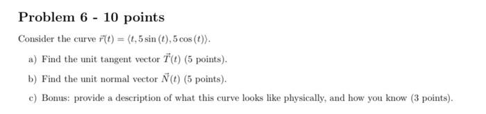 Solved Consider the curve r(t) = (t, 5 sin (t), 5 cos (t)). | Chegg.com