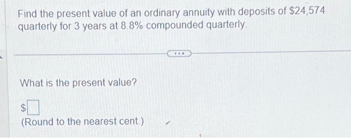 Solved Find the present value of an ordinary annuity with | Chegg.com
