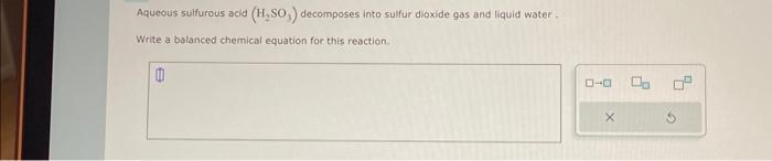 Solved Aqueous sulfurous acid (H2SO3) decomposes into sulfur | Chegg.com