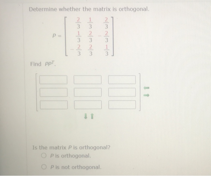 Solved Determine whether the matrix is orthogonal. 2 2 3 3 1 | Chegg.com